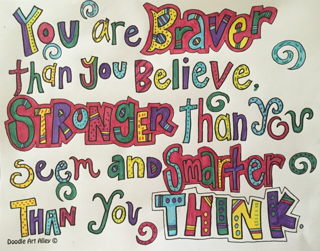 You are brave, strong, and smart!